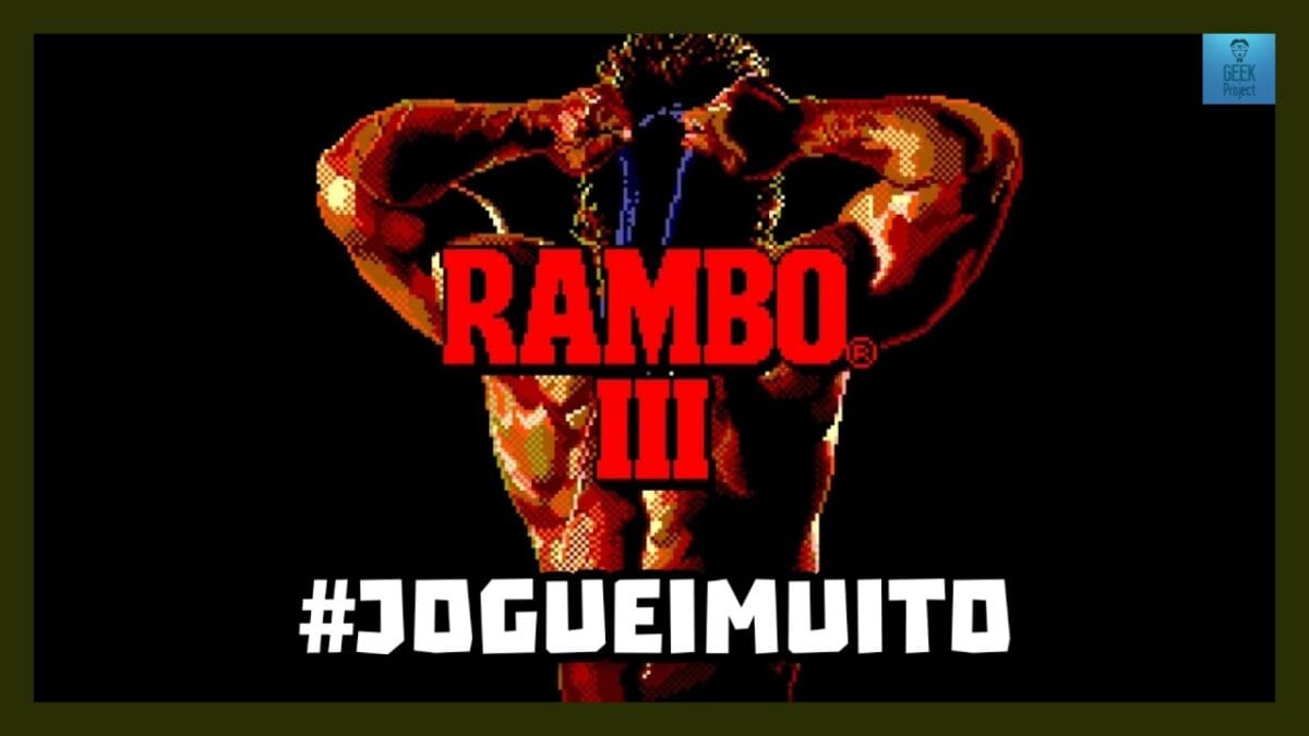 JOGUEI MUITO (CLÁSSICOS DO GEEK) | Rambo III - Geek Project